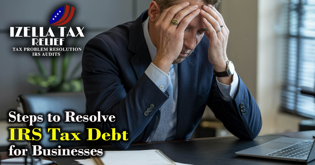 7 Essential Steps For IRS Tax Debt For Business Owners